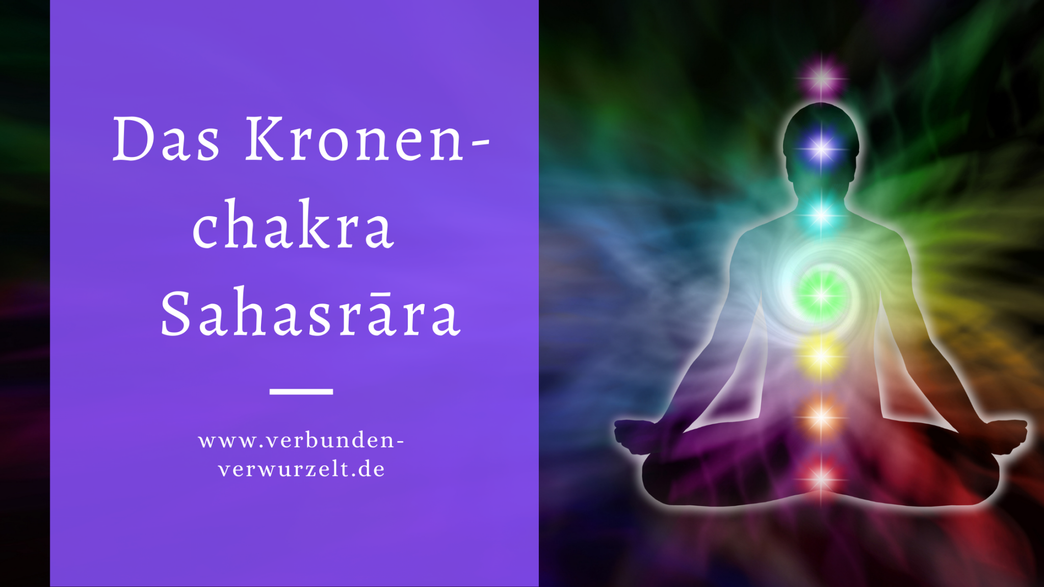 Das Kronenchakra Sahasrāra – Eileen Kraus – verbunden & verwurzelt